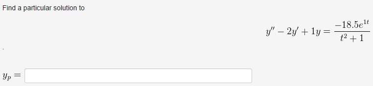 Solved Find a particular solution to y''-2y? + 1y = | Chegg.com