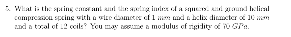 Solved 5. What is the spring constant and the spring index | Chegg.com