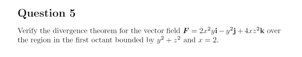 Solved Verify the divergence theorem for the vector field F | Chegg.com