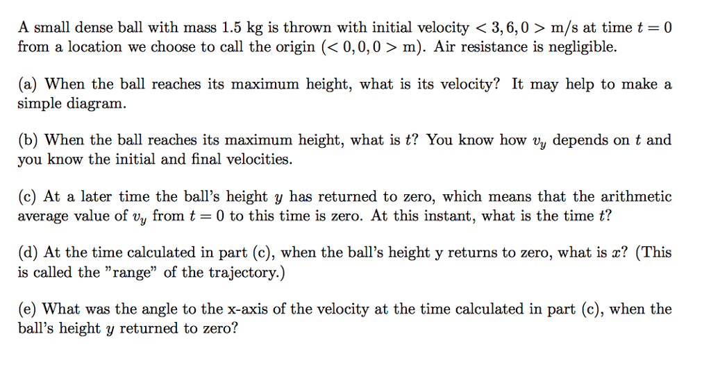 Solved A small dense ball with mass 1.5 kg is thrown with | Chegg.com
