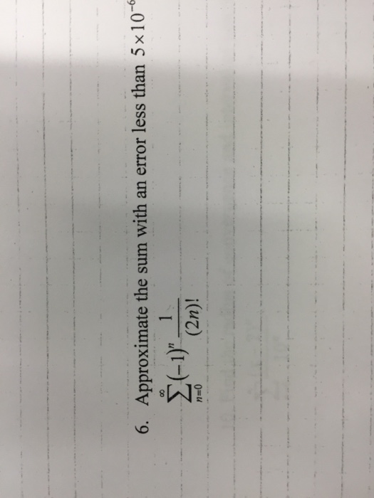 Solved Approximate the sum with an error less than 5 times | Chegg.com