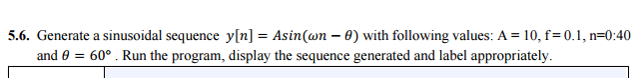 Solved Generate a sinusoidal sequence y[n] = A sin(omega n - | Chegg.com