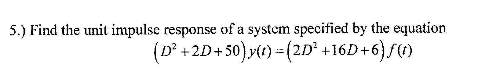 Solved Find the unit impulse response of a system specified | Chegg.com