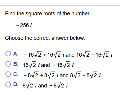 Solved Find the square roots of the number. 256 i Choose the | Chegg.com