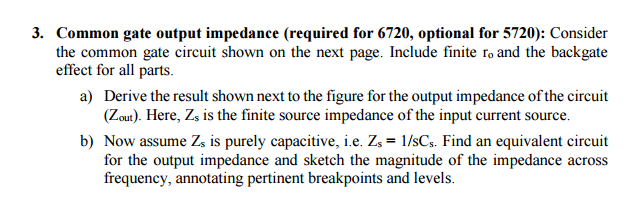 Solved 3. Common gate output impedance (required for 6720, | Chegg.com
