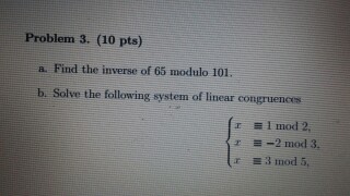 Solved Find the inverse of 65 modulo 101. Solve the | Chegg.com