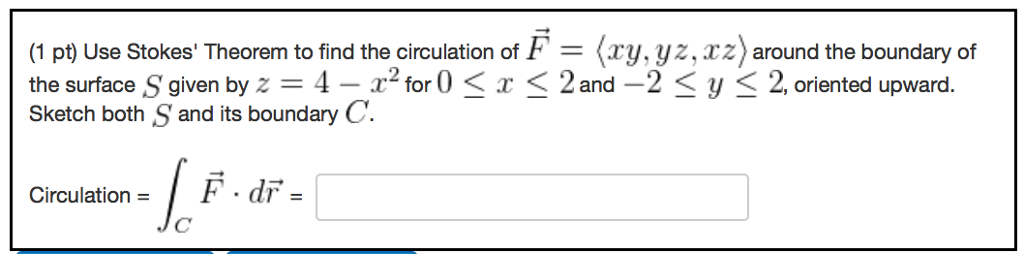 Solved Use Stokes' Theorem to find the circulation of F = | Chegg.com