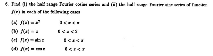 Solved Find the half range Fourier cosine series and the | Chegg.com