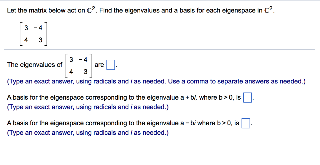 Solved Let the matrix below act on C2. Find the eigenvalues | Chegg.com