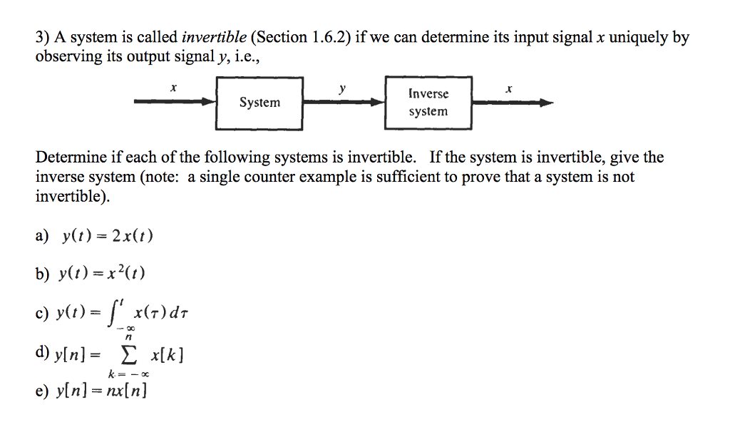 Solved 3) A system is called invertible (Section 1.6.2) if | Chegg.com Solved 3) A system is called invertible (Section 1.6.2) if | Chegg.com