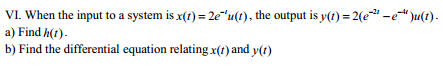 Solved When the input to a system is x (t) = 2e-1 u (t), | Chegg.com