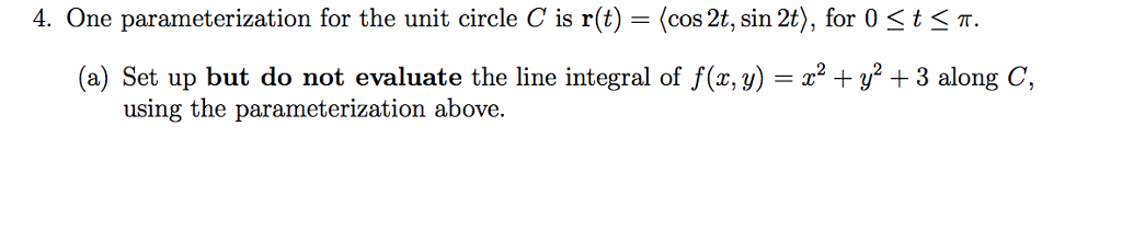 Solved 4. One parameterization for the unit circle Cis r(t) | Chegg.com