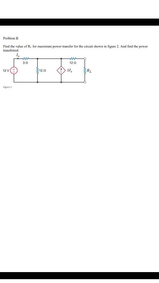 Solved Problem II Find the value of RL for maximum power | Chegg.com