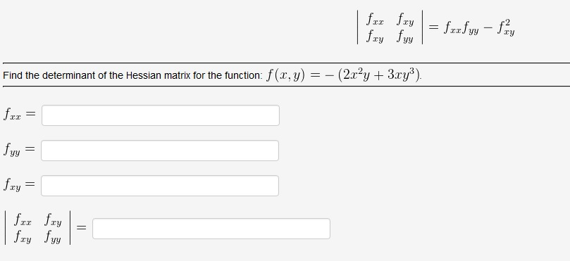 Solved Find the determinant of the Hessian matrix for the | Chegg.com Solved Find the determinant of the Hessian matrix for the | Chegg.com