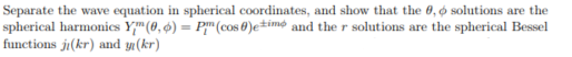 Solved Separate the wave equation in spherical coordinates, | Chegg.com
