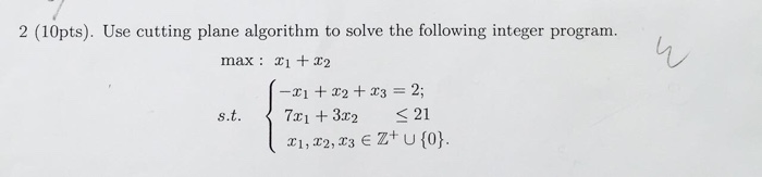 Solved Use cutting plane algorithm to solve the following | Chegg.com
