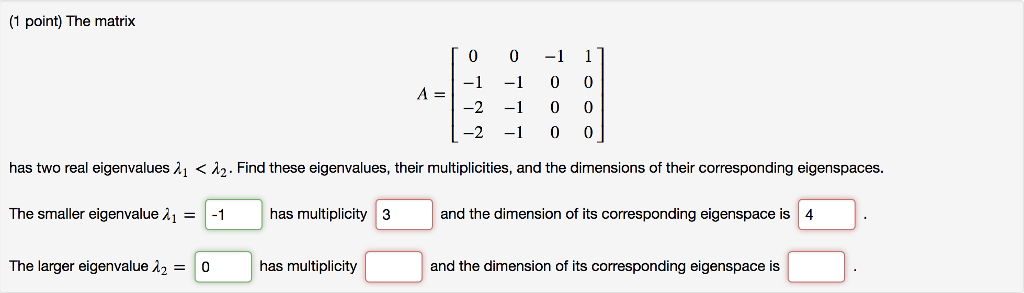 Solved (1 point) The matrix -1 1 0 0 2 1 0 0 A= has two real | Chegg.com