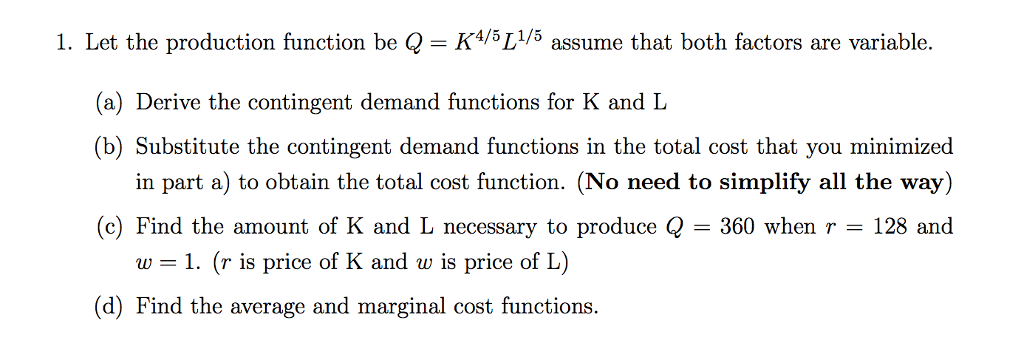 Solved Let the production function be Q = K^4/5 L^1/5 assume | Chegg.com