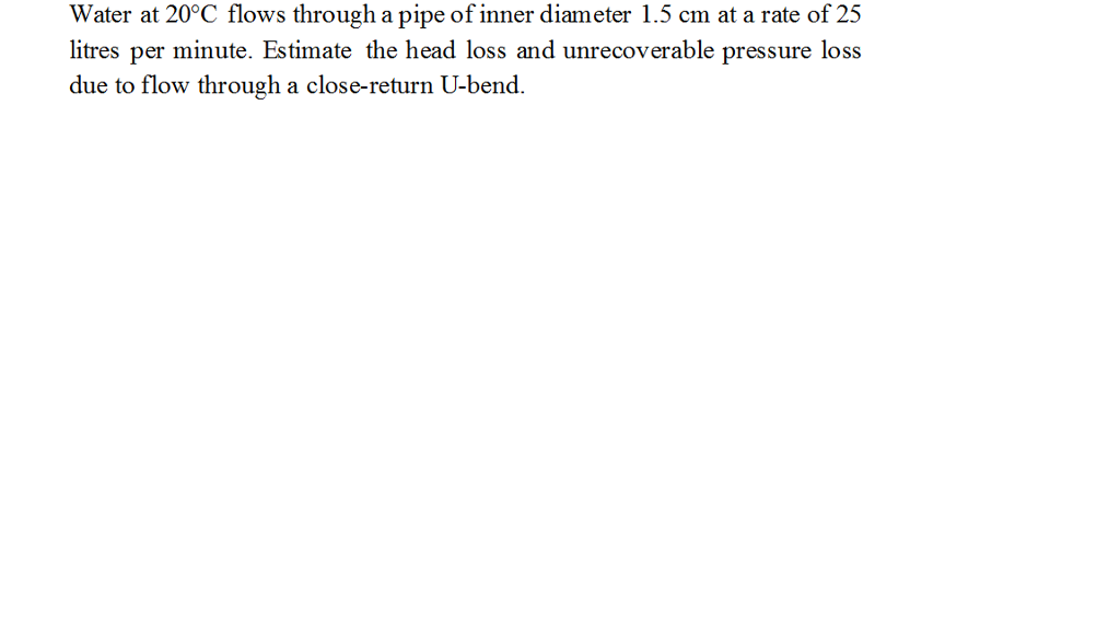 Water at 20 degree C flows through a pipe of inner | Chegg.com