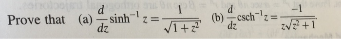 Solved Prove that (a) sinh z (b) CSch z dz 1 | Chegg.com