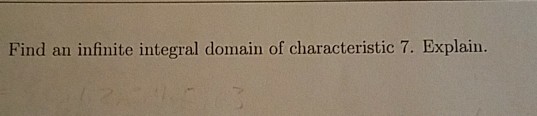 Solved Find an infinite integral domain of characteristic 7. | Chegg.com