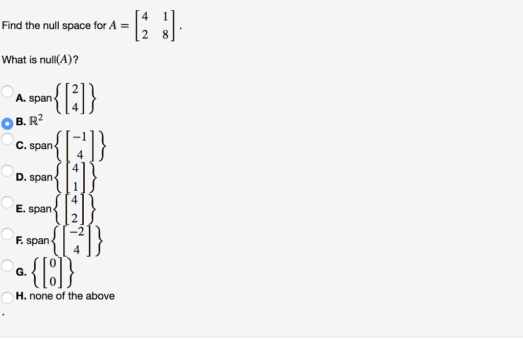 Solved Find the null space for A - What is null(A)? A. span | Chegg.com