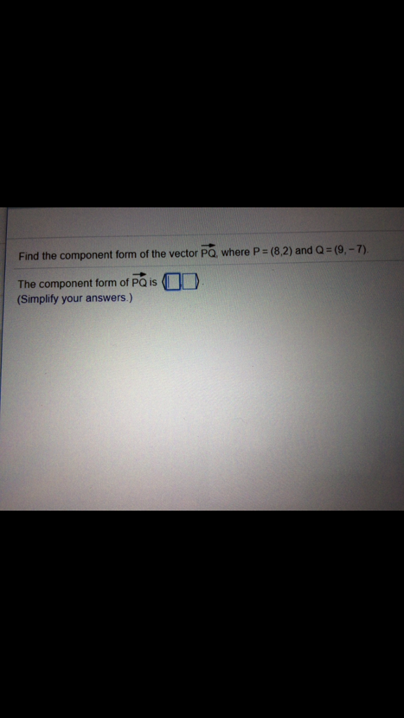 Solved Find the component form of the vector PQ vector, | Chegg.com