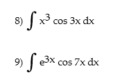 Solved Evaulate the two integrals: integral x^3 cos 3x dx | Chegg.com