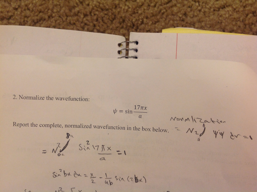Solved Normalize the wavefunction: psi = sin17 pi x/a | Chegg.com Solved Normalize the wavefunction: psi = sin17 pi x/a | Chegg.com