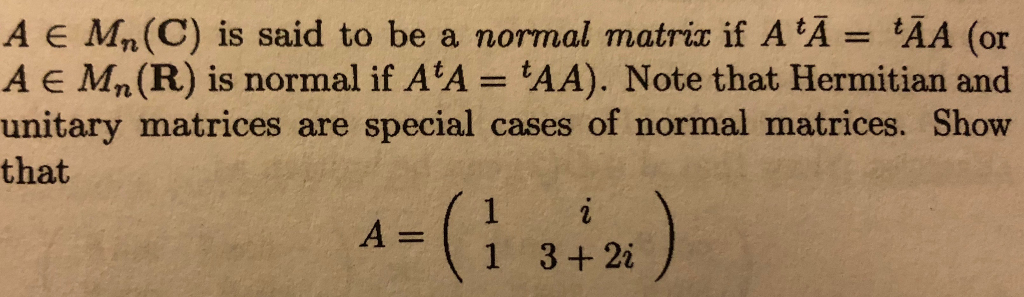 Solved A e Mn(C) is said to be a normal matrix if A ? = '?A | Chegg.com