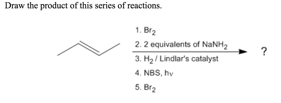 Solved Draw the product of this series of reactions. | Chegg.com