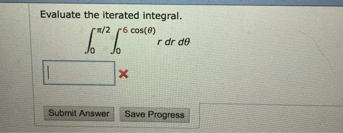 Solved Evaluate the iterated integral. integral^pi/2_0 | Chegg.com