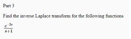 Solved Part 3 Find the inverse Laplace transform for the | Chegg.com