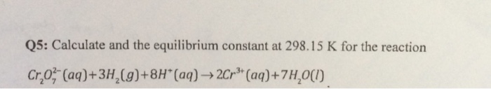 Solved Calculate and the equilibrium constant at 298.15 K | Chegg.com