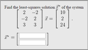 Solved Find the least-squares solution x of the system [2 -2 | Chegg.com