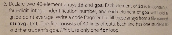 Solved 2. Declare two 40-element arrays id and gpa. Each | Chegg.com