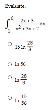 Solved Evaluate. Integral^6_1 2x + 3/x^2 + 3x + 2 dx 15 ln | Chegg.com