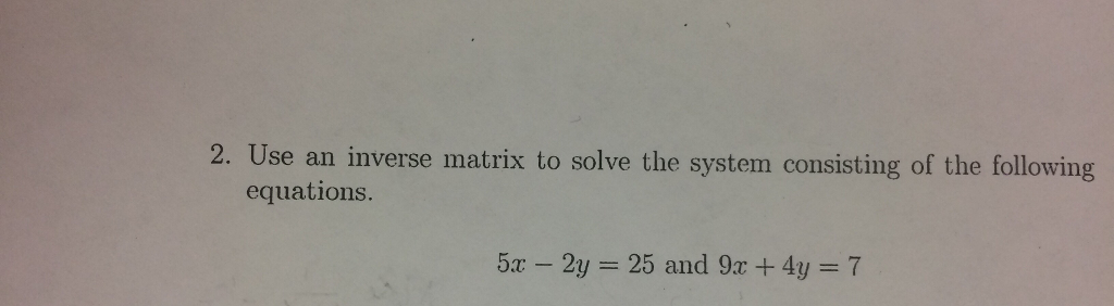 Solved Use an inverse matrix to solve the system consisting | Chegg.com