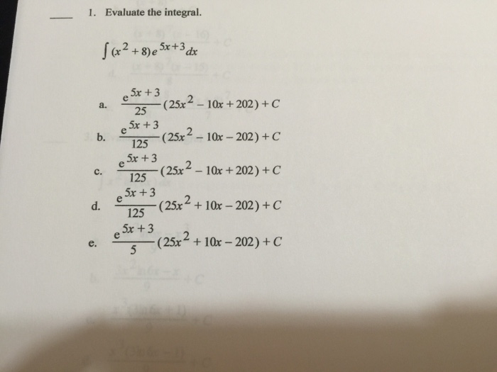 Solved Evaluate the integral. integral (x^2 + 8)e^5x + 3 dx | Chegg.com