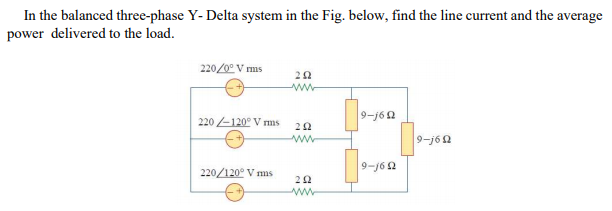 Solved In the balanced three-phase Y- Delta system in the | Chegg.com