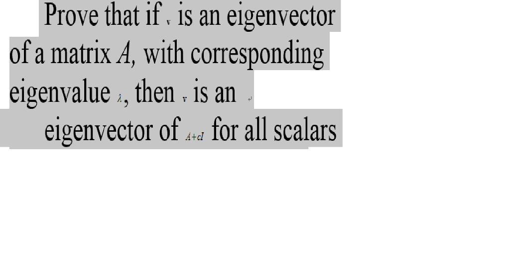 Solved Prove that if v is an eigenvector of a matrix A, with | Chegg.com