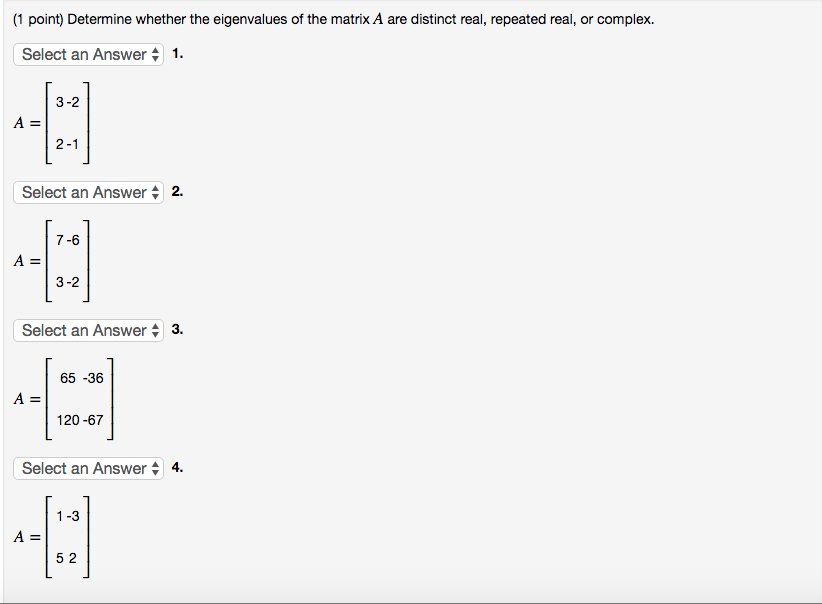Solved (1 point) Determine whether the eigenvalues of the | Chegg.com