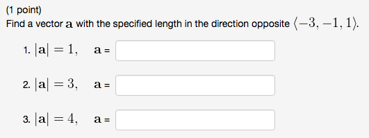 Solved (1 point) Find a vector a with the specified length | Chegg.com