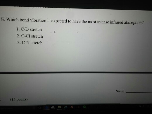 Solved E. Which bond vibration is expected to have the most | Chegg.com