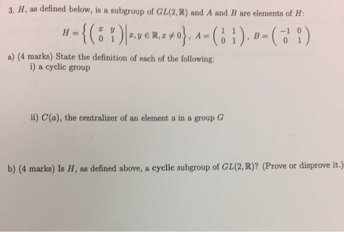 Solved H, as defined below, is a subgroup of GL(2, R) and B | Chegg.com Solved H, as defined below, is a subgroup of GL(2, R) and B | Chegg.com