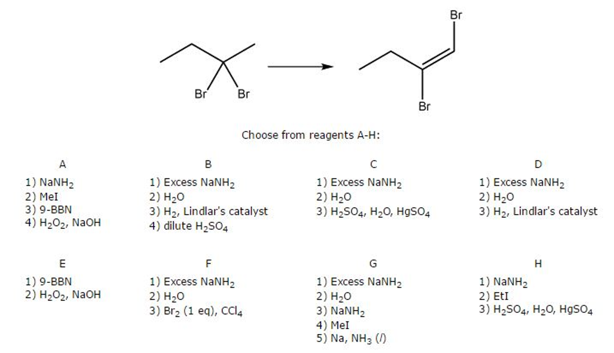 Solved Choose from reagents A-H: 1) NaNH2 2) Mel 3) 9-BBN 4) | Chegg.com
