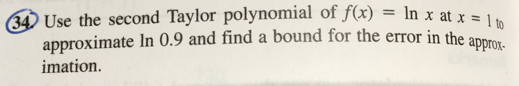 Solved Use the second Taylor polynomial of f(x) = ln x at x | Chegg.com