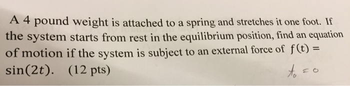 Solved A 4 pound weight is attached to a spring and | Chegg.com