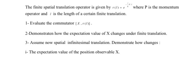 The finite spatial translation operator is given by | Chegg.com