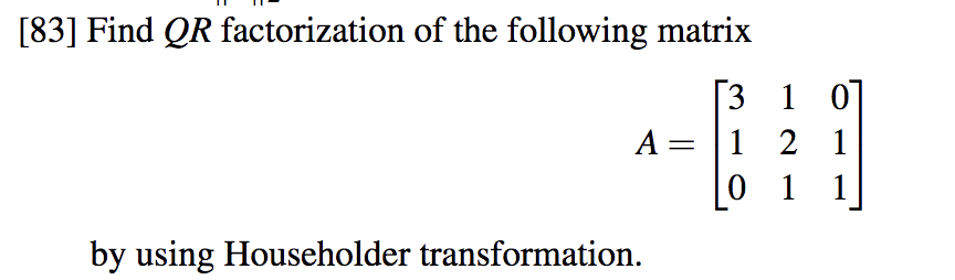 Solved [83] Find Qr Factorization Of The Following Matrix 3